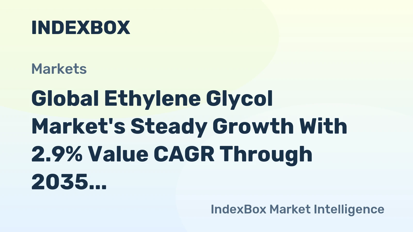 Global Ethylene Glycol Market's Steady Growth With 2.9% Value CAGR Through 2035