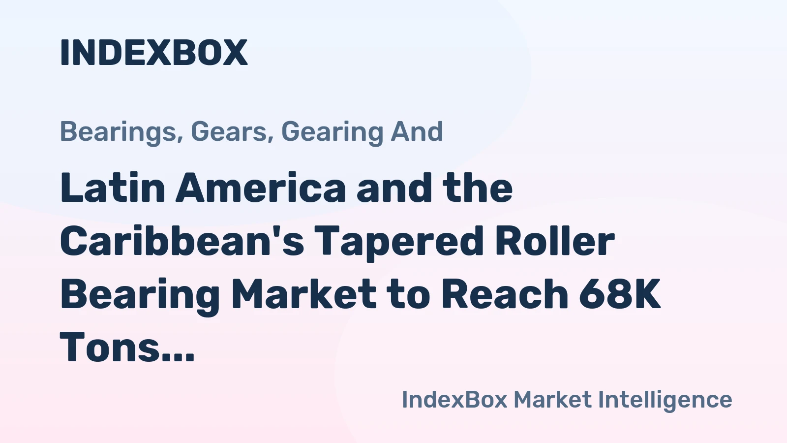 Latin America and the Caribbean's Tapered Roller Bearing Market to Reach 68K Tons and $720M by 2035