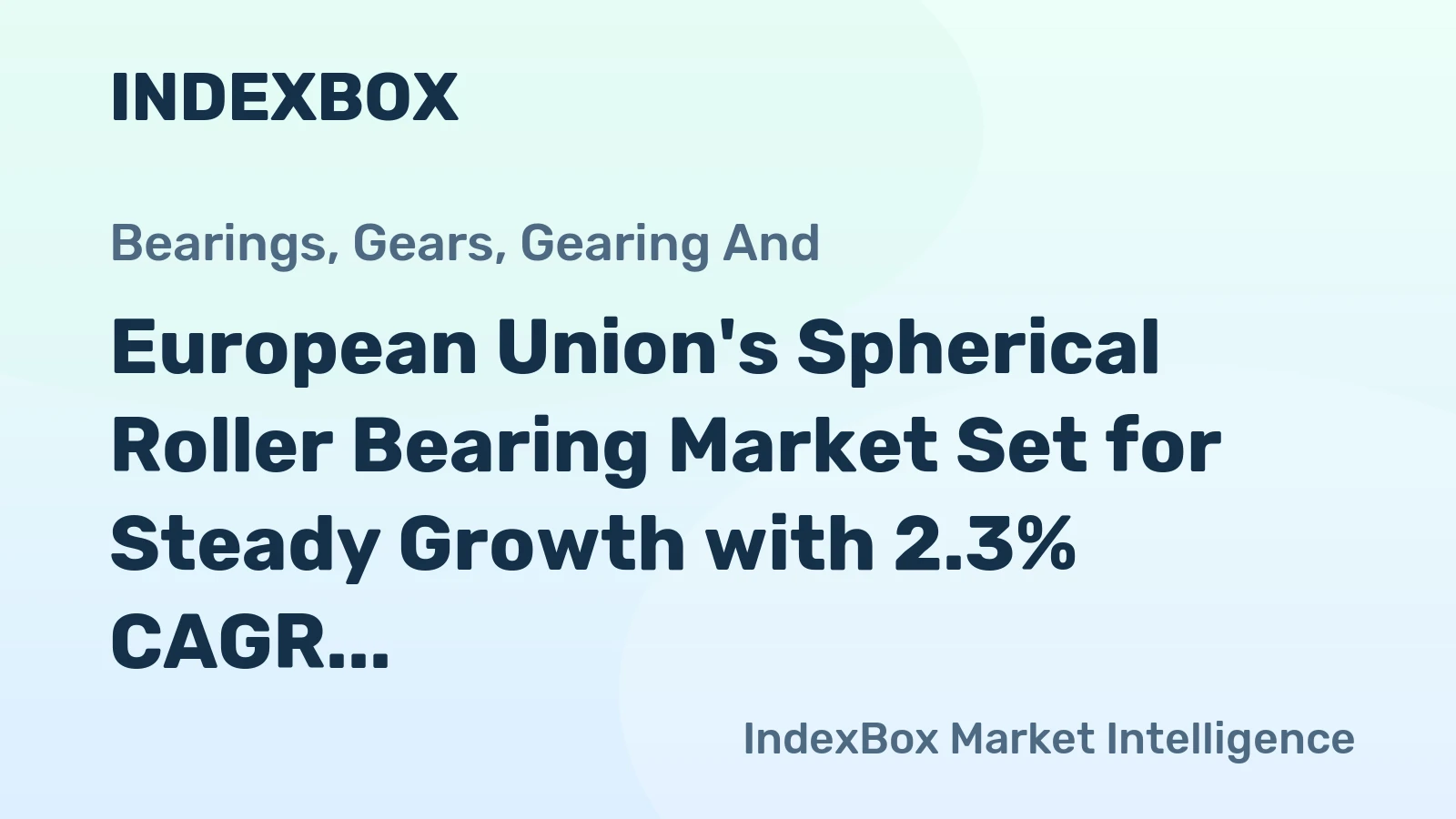 European Union's Spherical Roller Bearing Market Set for Steady Growth with 2.3% CAGR in Value Through 2035