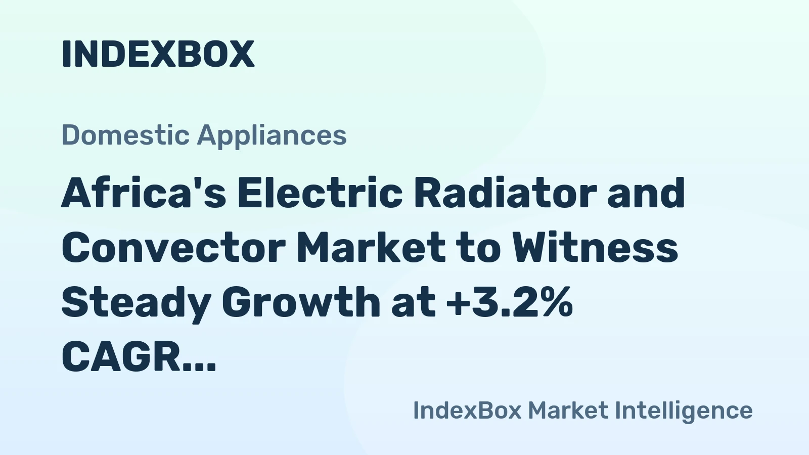 Africa's Electric Radiator and Convector Market to Witness Steady Growth at +3.2% CAGR