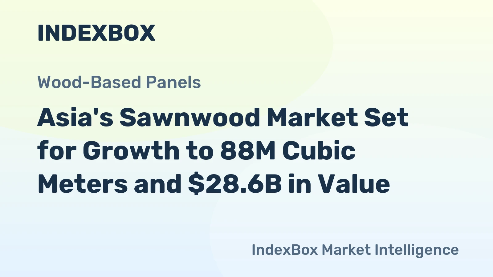 Asia's Sawnwood Market Set for Growth to 88M Cubic Meters and $28.6B in Value