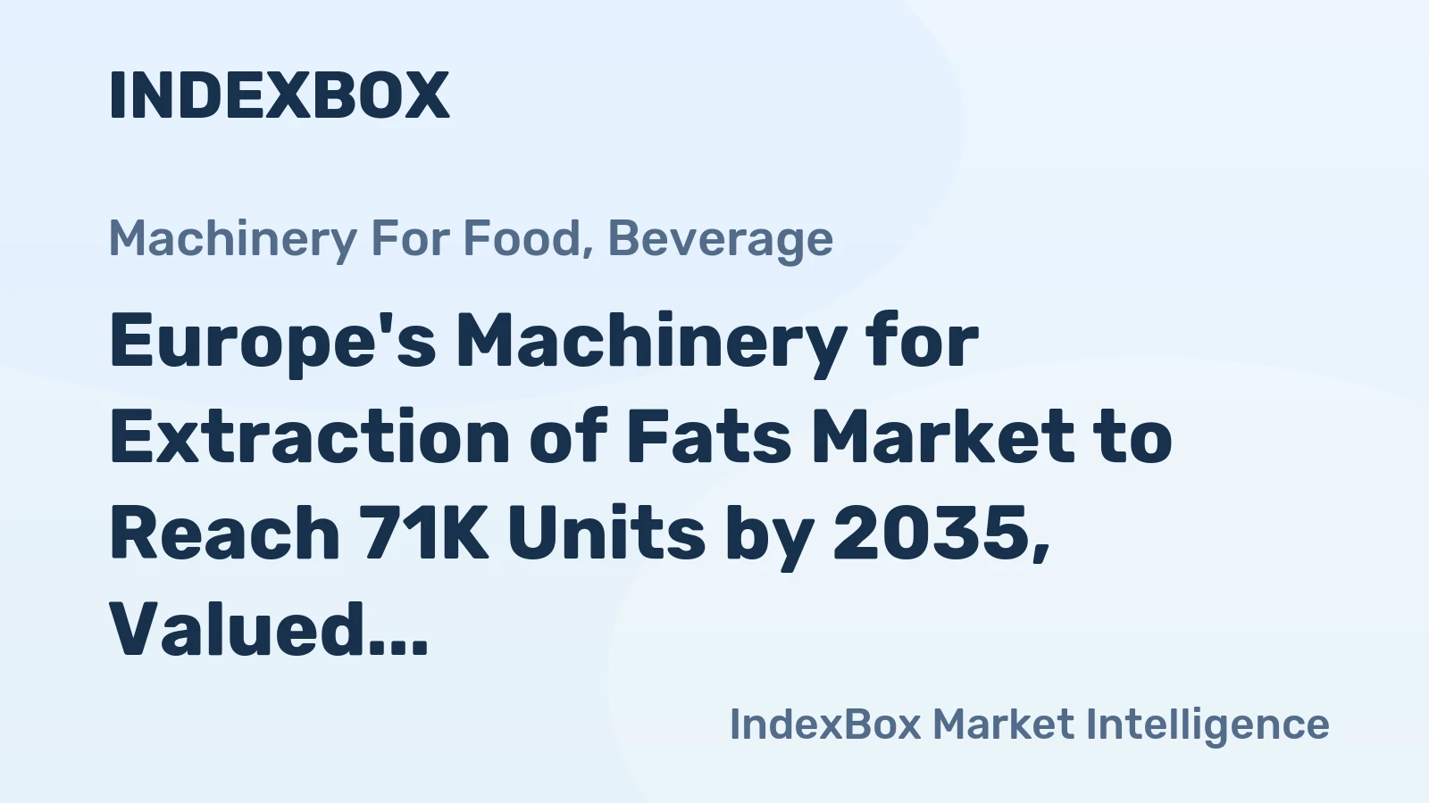 Europe's Machinery for Extraction of Fats Market to Reach 71K Units by 2035, Valued at $1.2B
