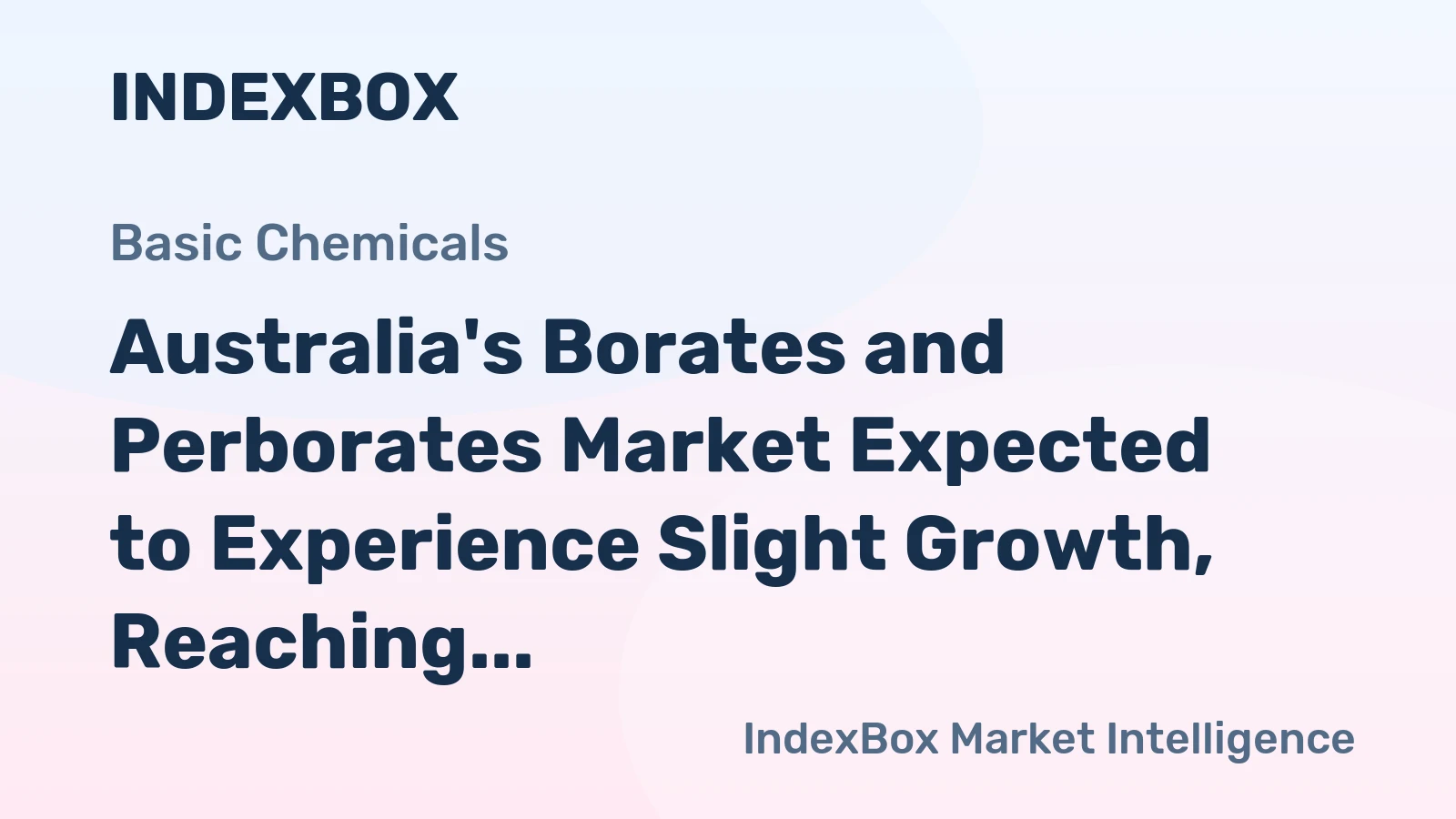 Australia's Borates and Perborates Market Expected to Experience Slight Growth, Reaching 3.5K tons and $6.1M by 2035