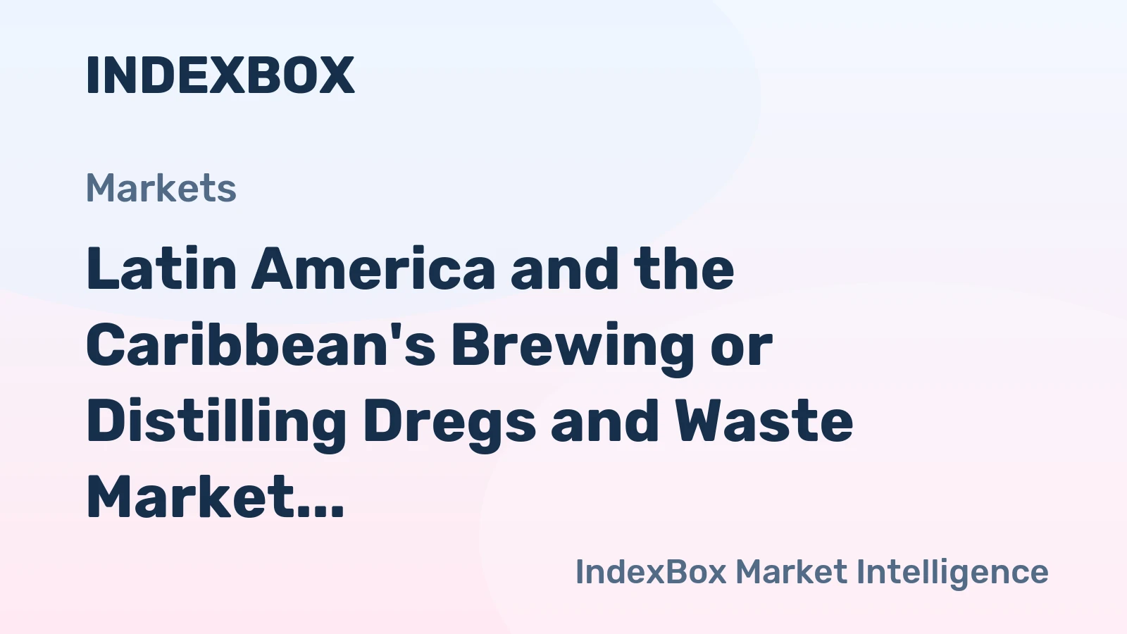 Latin America and the Caribbean's Brewing or Distilling Dregs and Waste Market to Reach 9.9M Tons in Volume and $3.1B in Value by 2035
