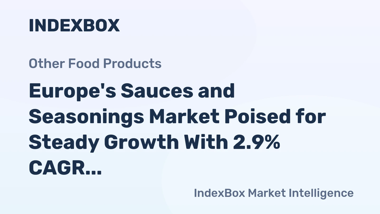 Europe's Sauces and Seasonings Market Poised for Steady Growth With 2.9% CAGR in Value