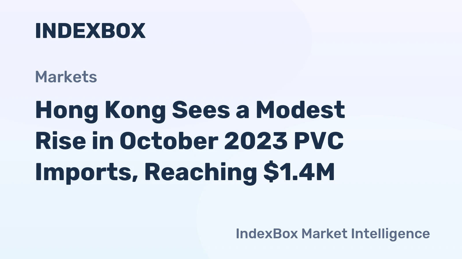 Hong Kong Sees a Modest Rise in October 2023 PVC Imports, Reaching $1.4M.