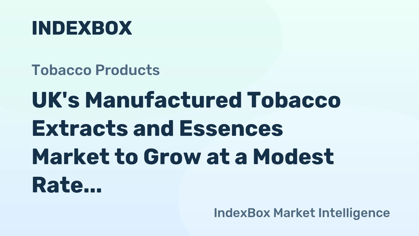 UK's Manufactured Tobacco Extracts and Essences Market to Grow at a Modest Rate of 0.9% CAGR over the Next Decade