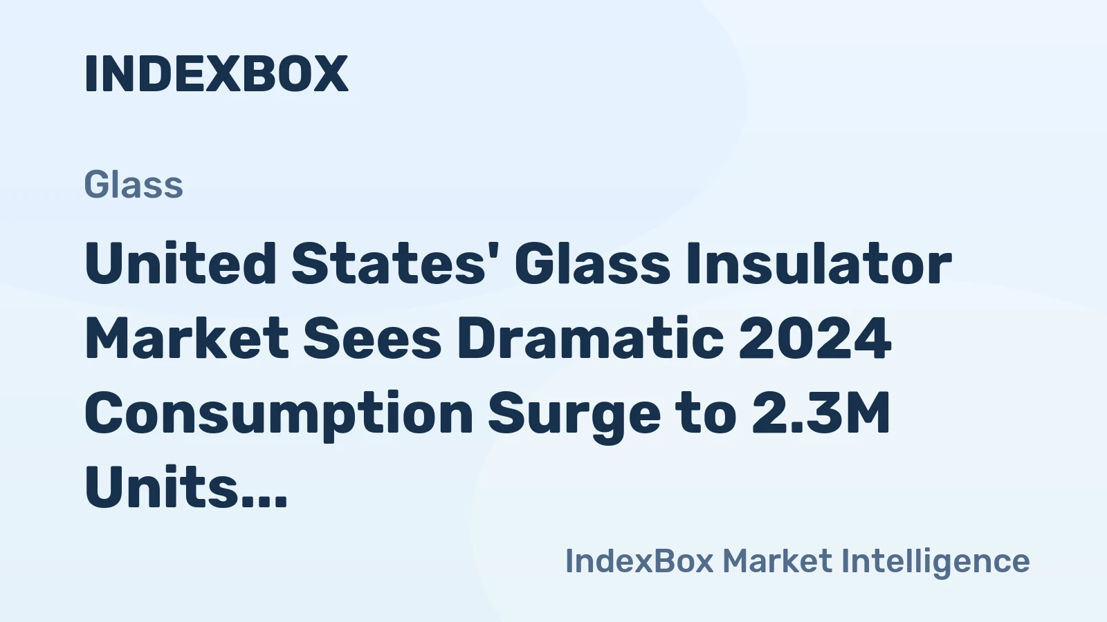 United States' Glass Insulator Market Sees Dramatic 2024 Consumption Surge to 2.3M Units Amid Production Collapse