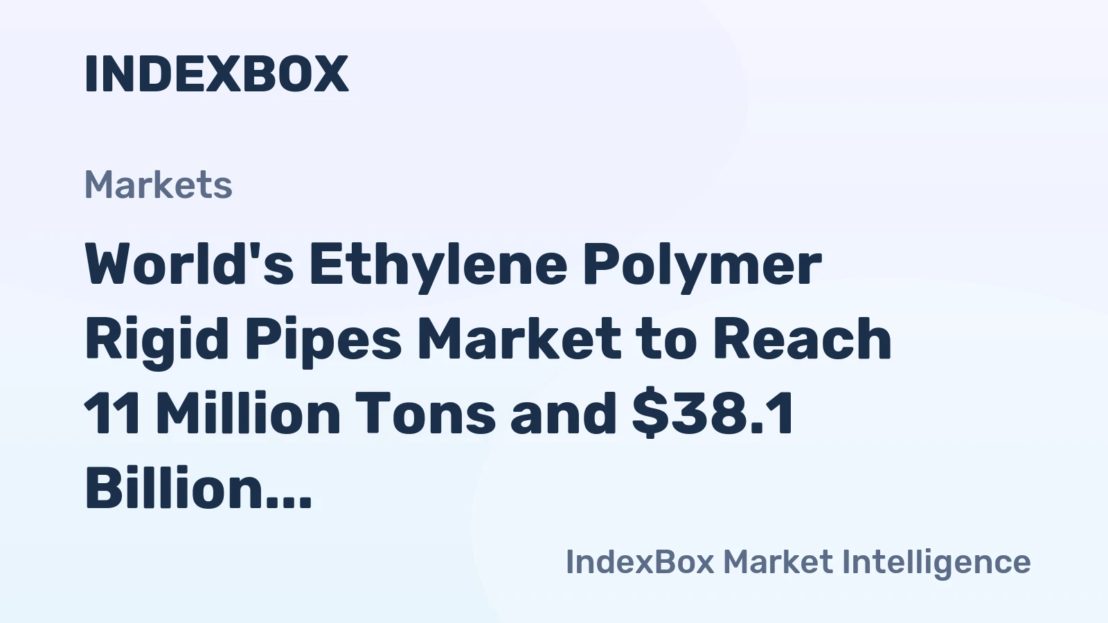 World's Ethylene Polymer Rigid Pipes Market to Reach 11 Million Tons and $38.1 Billion by 2035