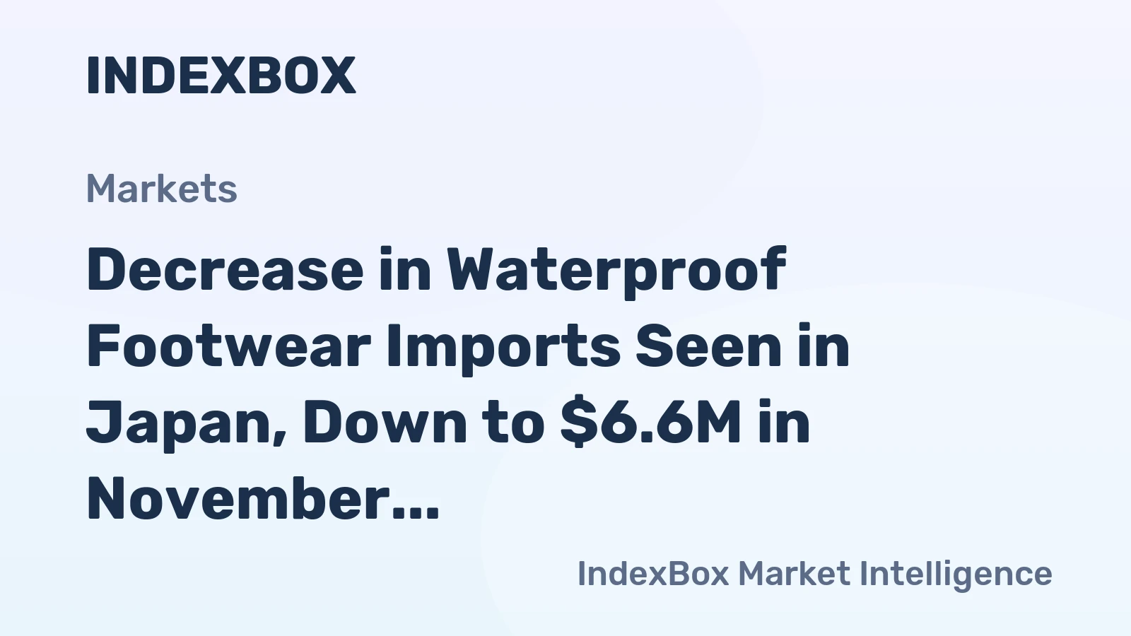 Decrease in Waterproof Footwear Imports Seen in Japan, Down to $6.6M in November 2023
