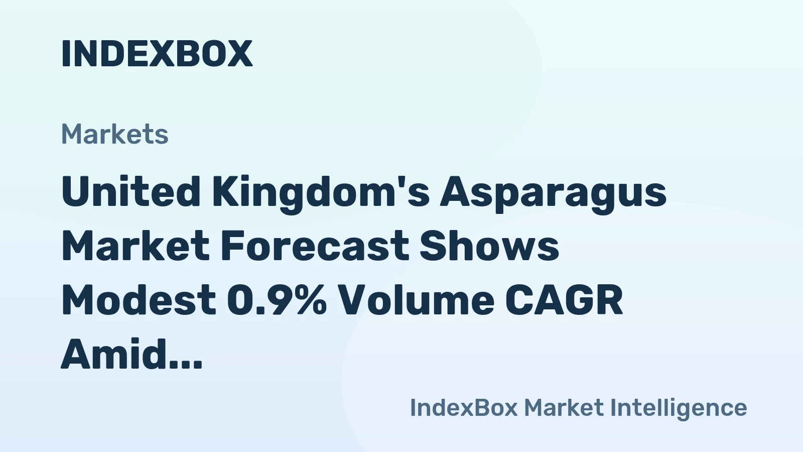 United Kingdom's Asparagus Market Forecast Shows Modest 0.9% Volume CAGR Amid Import Reliance