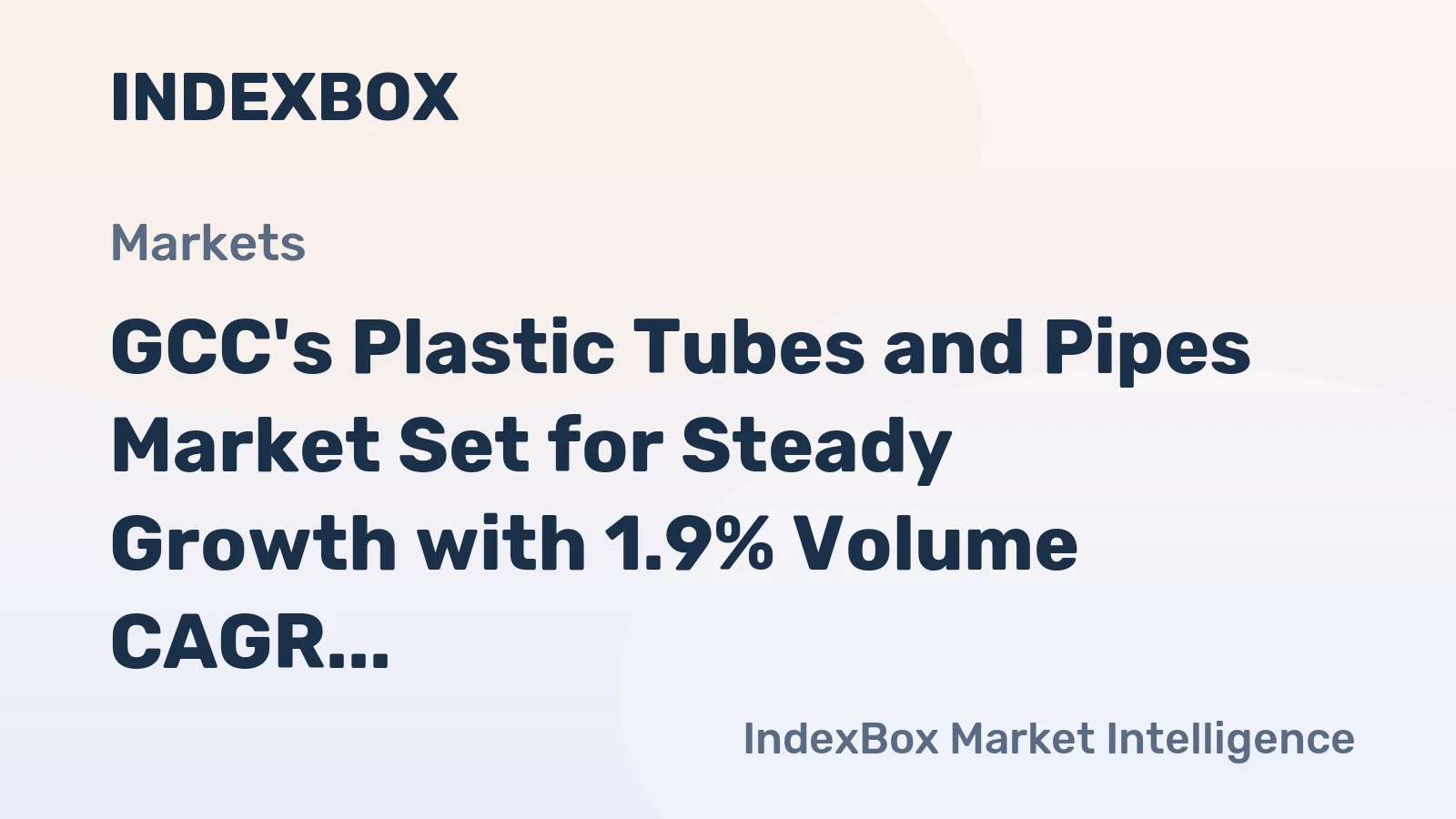 GCC's Plastic Tubes and Pipes Market Set for Steady Growth with 1.9% Volume CAGR Through 2035