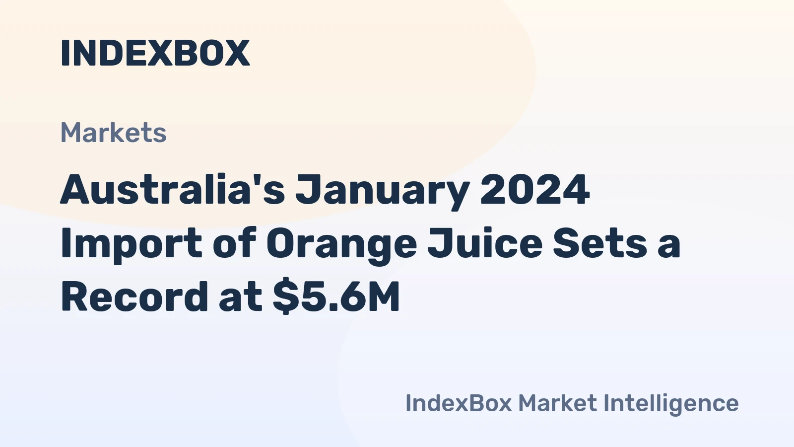Australia's January 2024 Import of Orange Juice Sets a Record at $5.6M