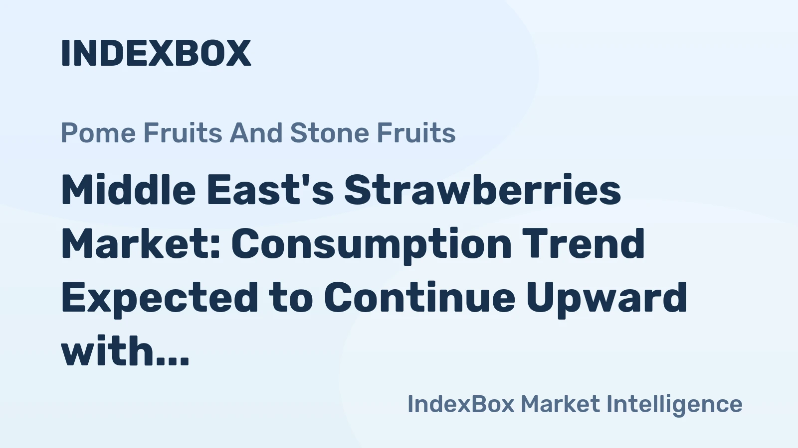 Middle East's Strawberries Market: Consumption Trend Expected to Continue Upward with +2.5% CAGR