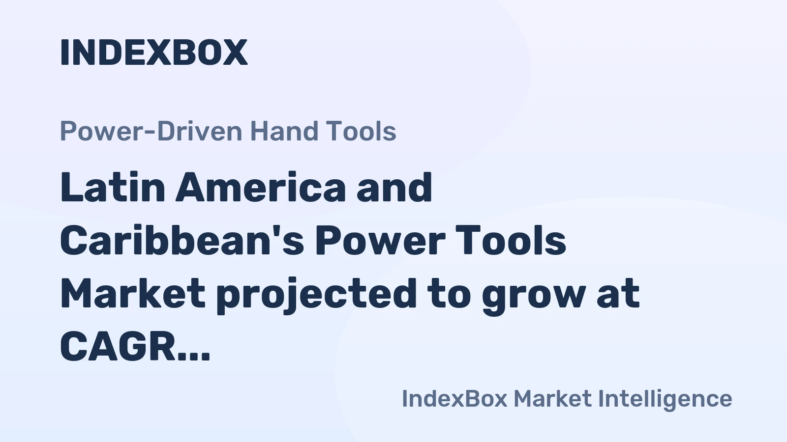 Latin America and Caribbean's Power Tools Market projected to grow at CAGR of 2.1% through 2035
