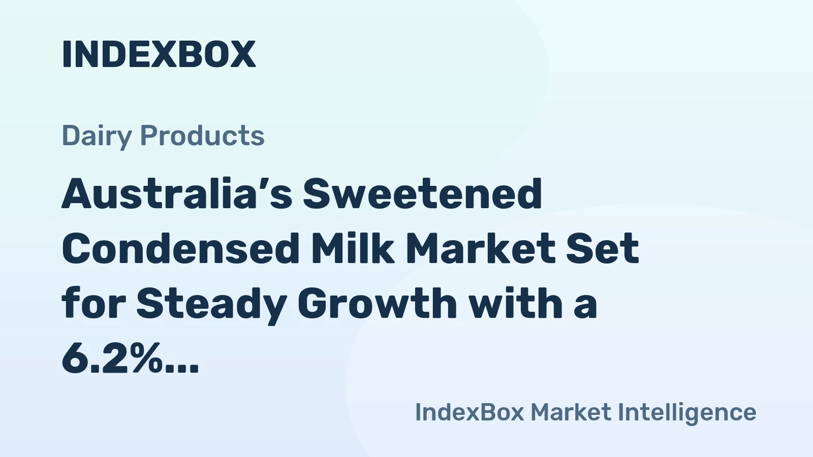 Australia’s Sweetened Condensed Milk Market Set for Steady Growth with a 6.2% CAGR in Value
