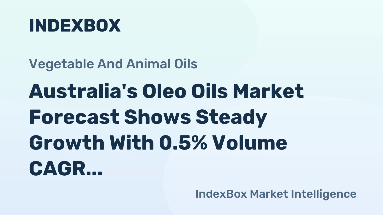 Australia's Oleo Oils Market Forecast Shows Steady Growth With 0.5% Volume CAGR Through 2035