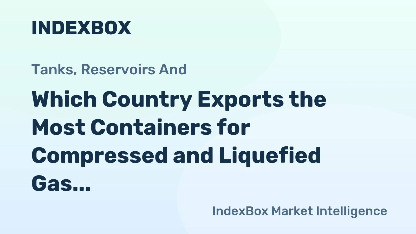 Which Country Exports the Most Containers for Compressed and Liquefied Gas in the World?