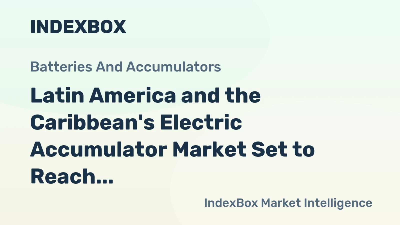 Latin America and the Caribbean's Electric Accumulator Market Set to Reach 399 Million Units and $31.8 Billion