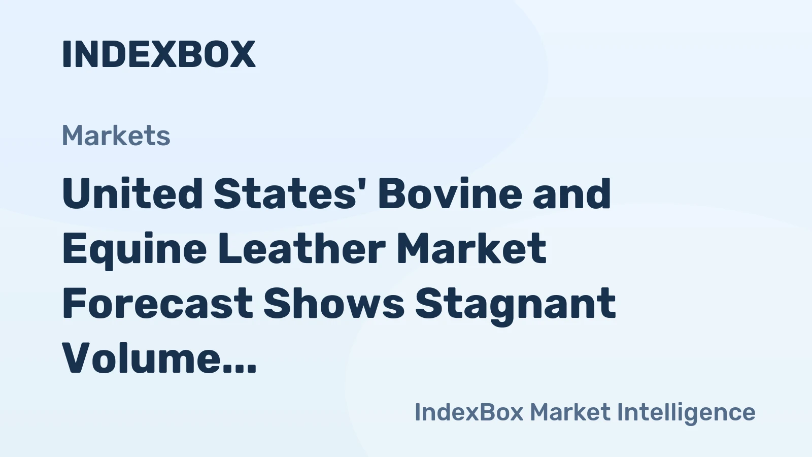 United States' Bovine and Equine Leather Market Forecast Shows Stagnant Volume Growth at 0.1% CAGR Through 2035