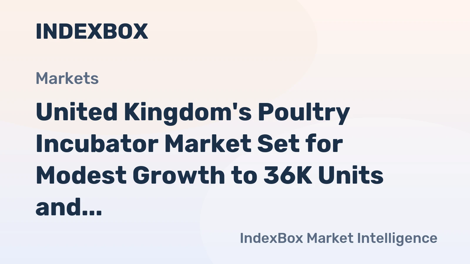 United Kingdom's Poultry Incubator Market Set for Modest Growth to 36K Units and $666M in Value