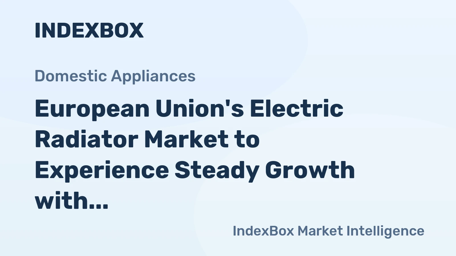 European Union's Electric Radiator Market to Experience Steady Growth with +1.4% CAGR over the Next Decade