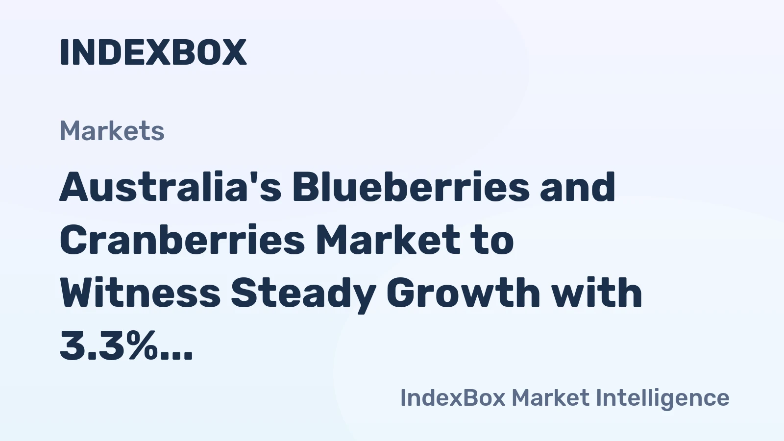 Australia's Blueberries and Cranberries Market to Witness Steady Growth with 3.3% CAGR