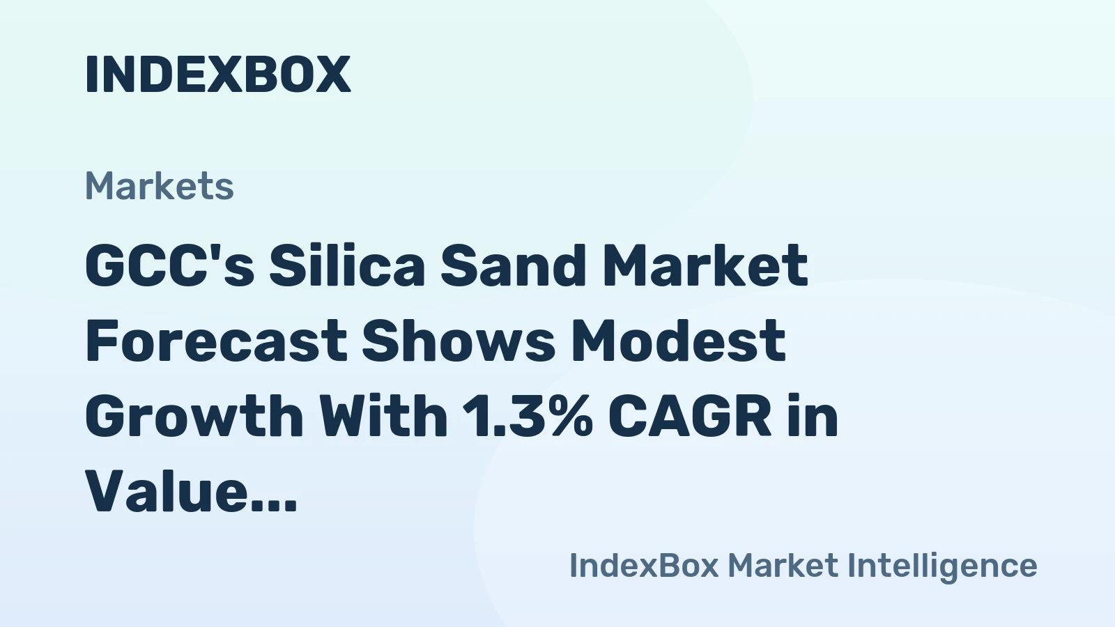 GCC's Silica Sand Market Forecast Shows Modest Growth With 1.3% CAGR in Value to 2035