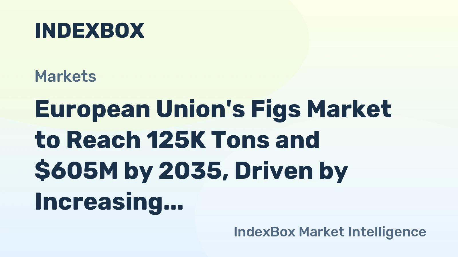 European Union's Figs Market to Reach 125K Tons and $605M by 2035, Driven by Increasing Demand