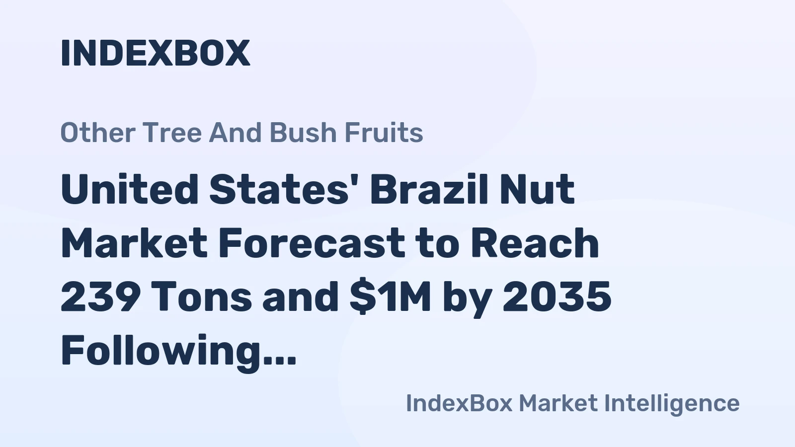 United States' Brazil Nut Market Forecast to Reach 239 Tons and $1M by 2035 Following Recent Contraction