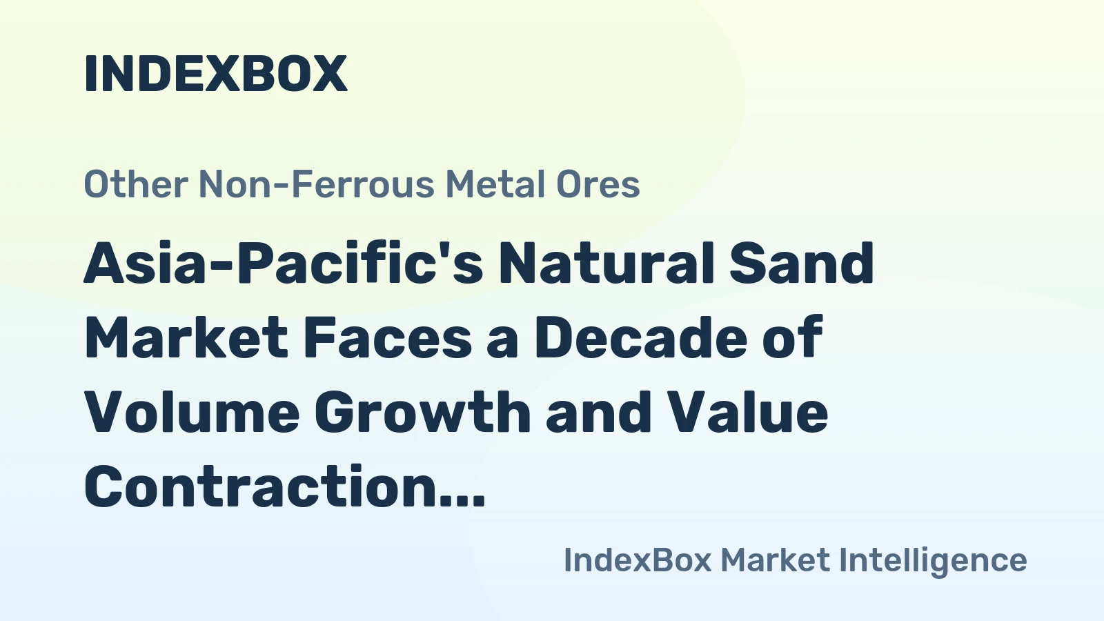 Asia-Pacific's Natural Sand Market Faces a Decade of Volume Growth and Value Contraction with a -0.1% CAGR