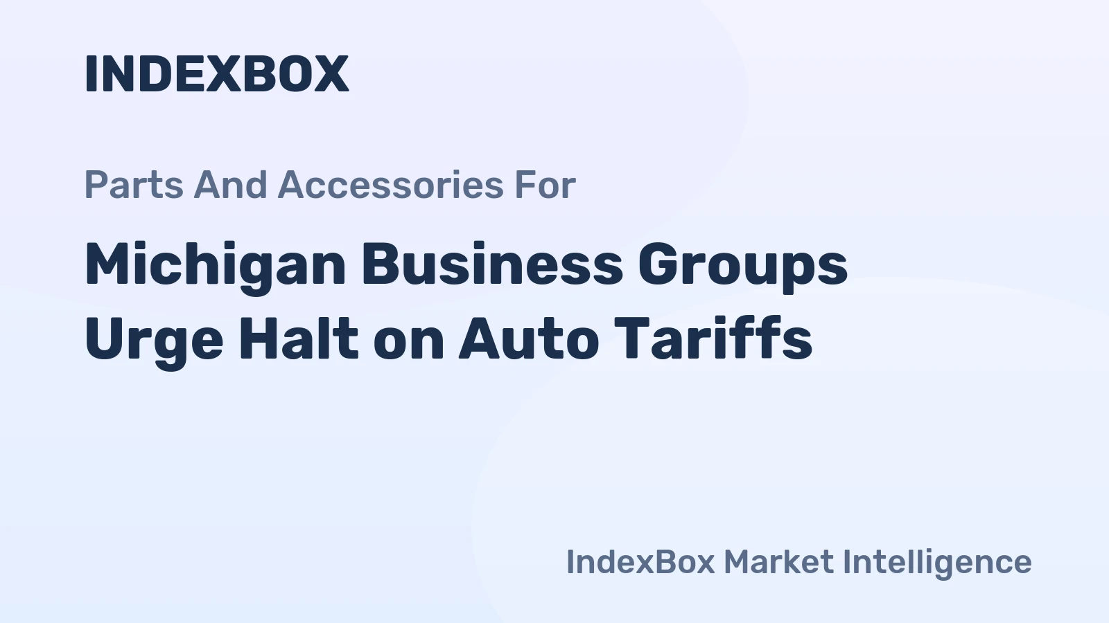 Michigan Business Groups Urge Halt on Auto Tariffs