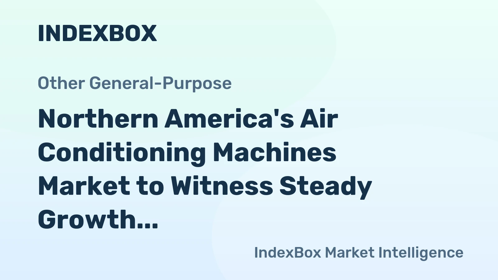 Northern America's Air Conditioning Machines Market to Witness Steady Growth with +1.4% CAGR