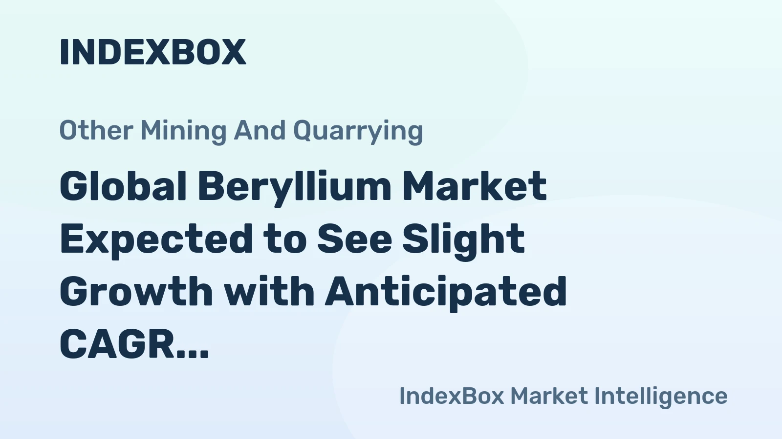 Global Beryllium Market Expected to See Slight Growth with Anticipated CAGR of +0.6% from 2024 to 2035