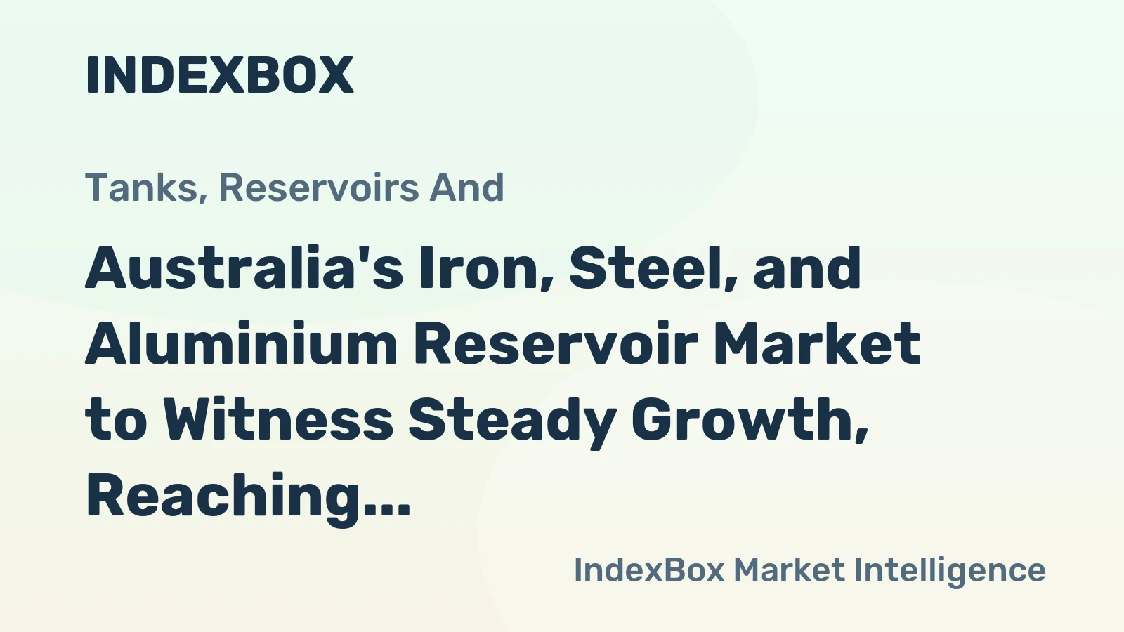 Australia's Iron, Steel, and Aluminium Reservoir Market to Witness Steady Growth, Reaching 28M Units and $194M by 2035