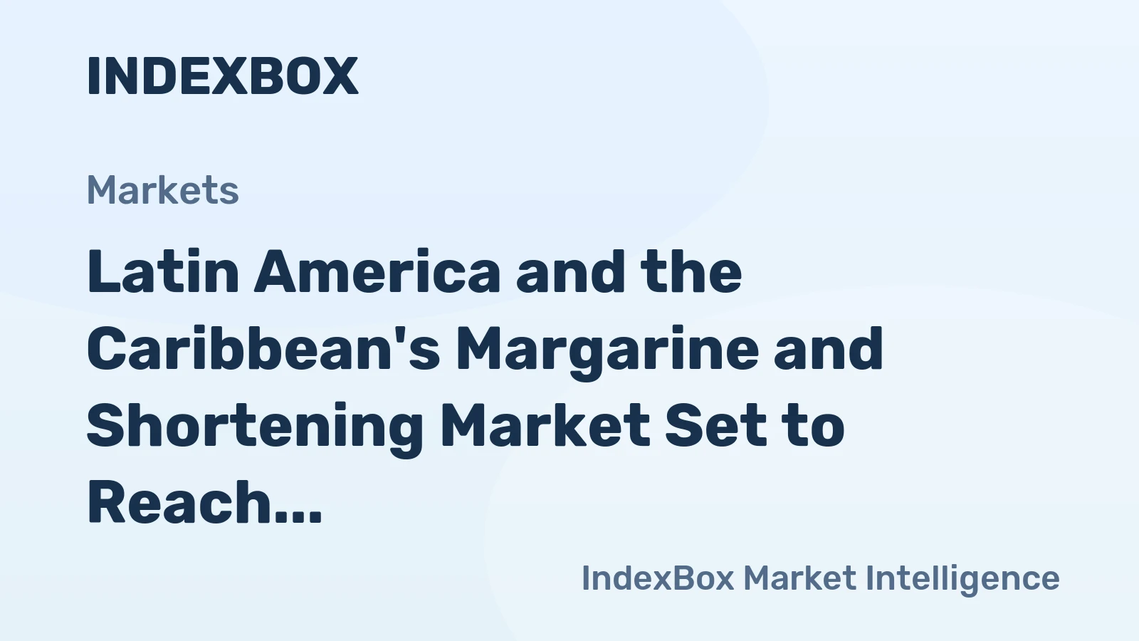 Latin America and the Caribbean's Margarine and Shortening Market Set to Reach 2.3M Tons and $4B by 2035