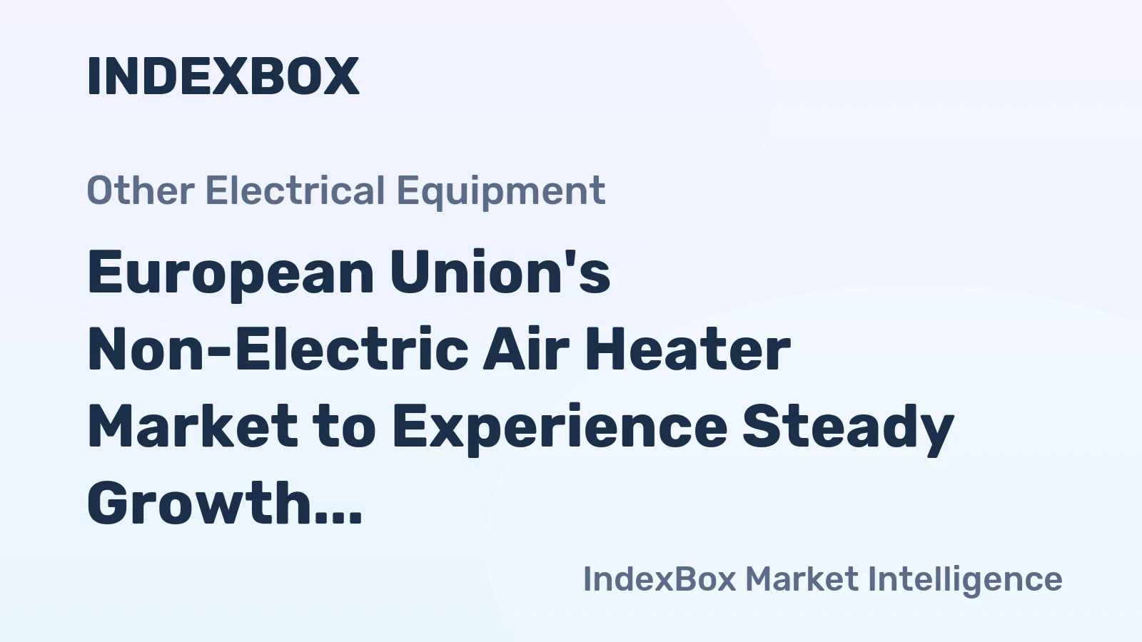 European Union's Non-Electric Air Heater Market to Experience Steady Growth with +3.0% CAGR in Volume and +3.9% CAGR in Value from 2024 to 2035