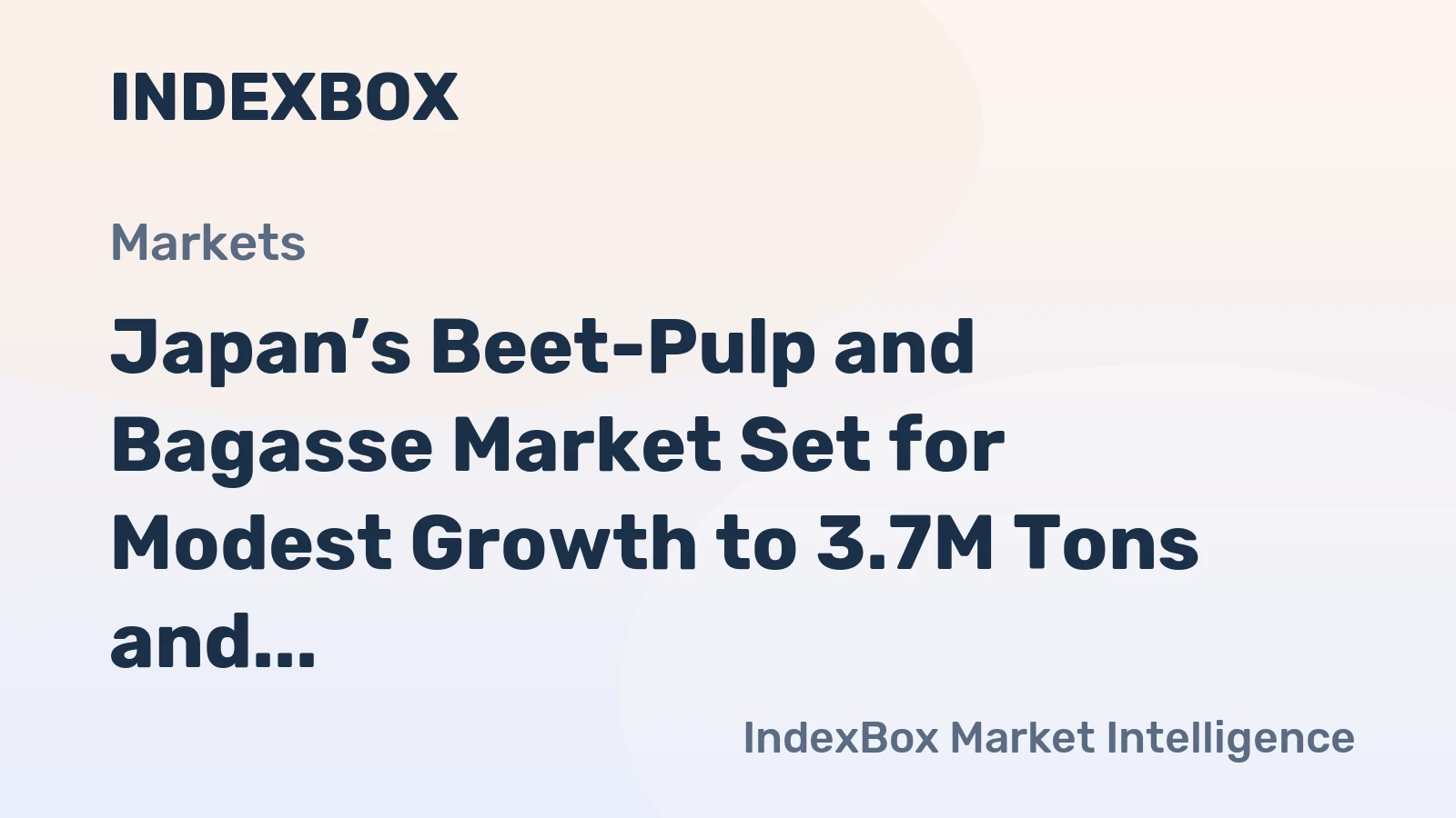 Japan’s Beet-Pulp and Bagasse Market Set for Modest Growth to 3.7M Tons and $1.3B