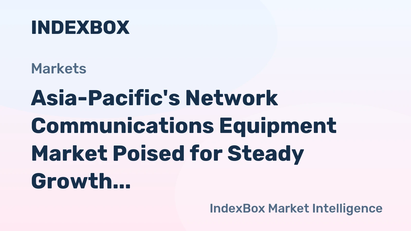 Asia-Pacific's Network Communications Equipment Market Poised for Steady Growth With 2.2% CAGR Through 2035