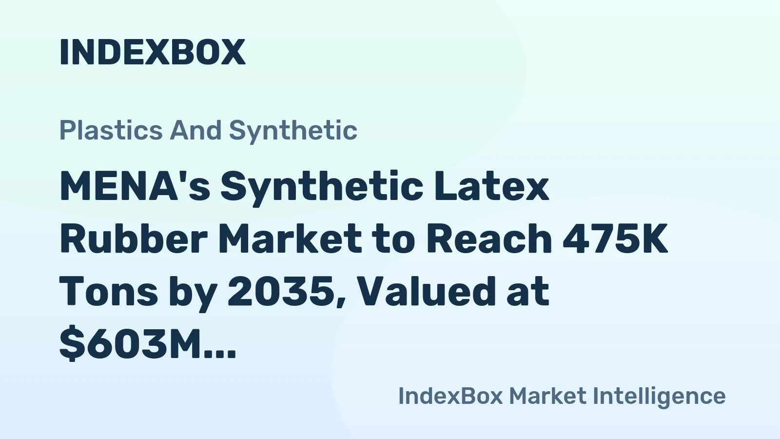MENA's Synthetic Latex Rubber Market to Reach 475K Tons by 2035, Valued at $603M