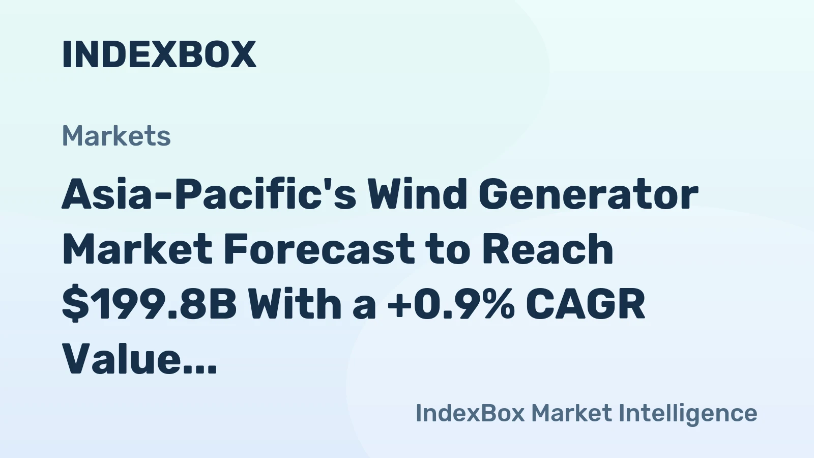 Asia-Pacific's Wind Generator Market Forecast to Reach $199.8B With a +0.9% CAGR Value Growth