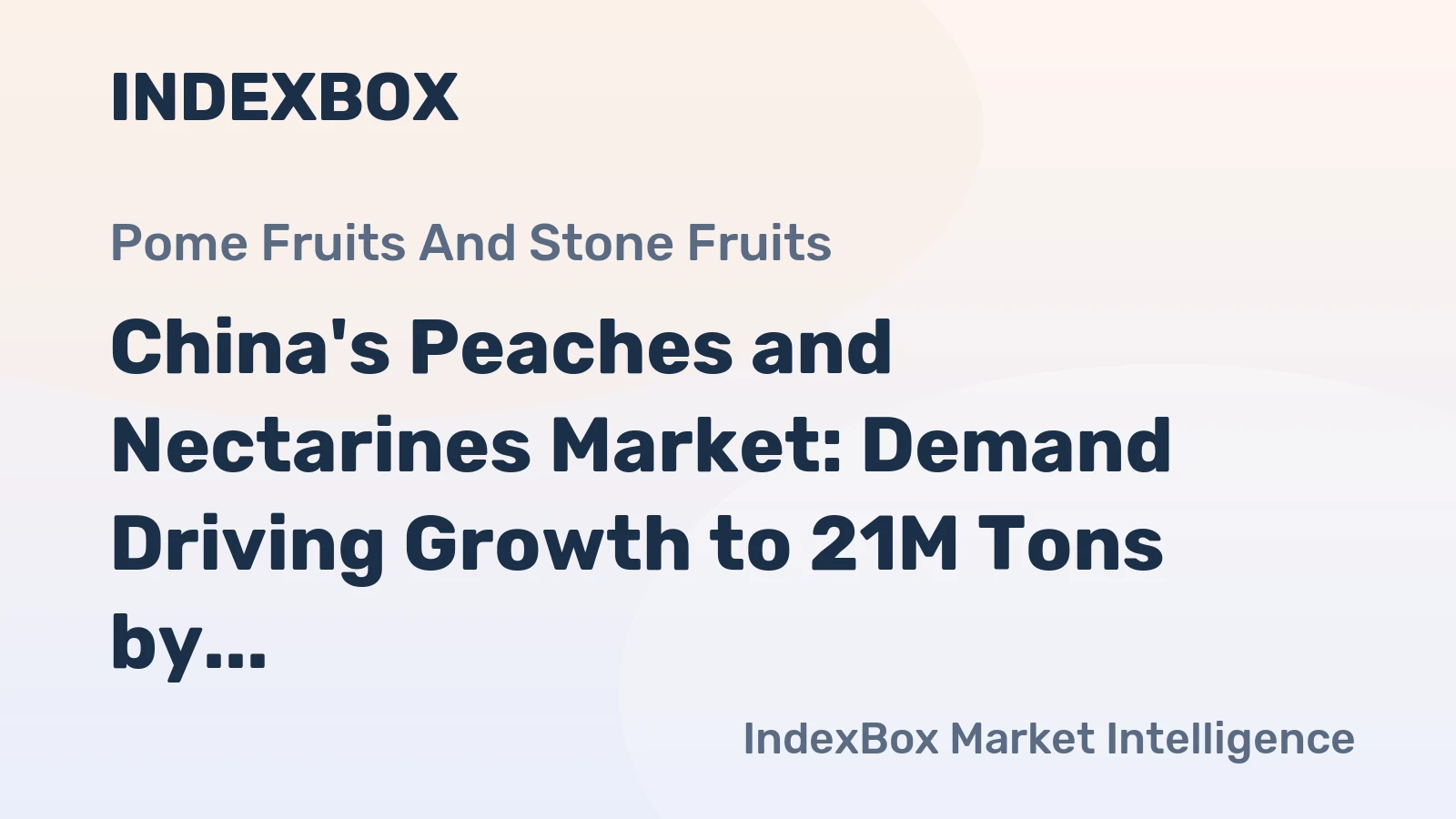 China's Peaches and Nectarines Market: Demand Driving Growth to 21M Tons by 2035, Worth $27.6B