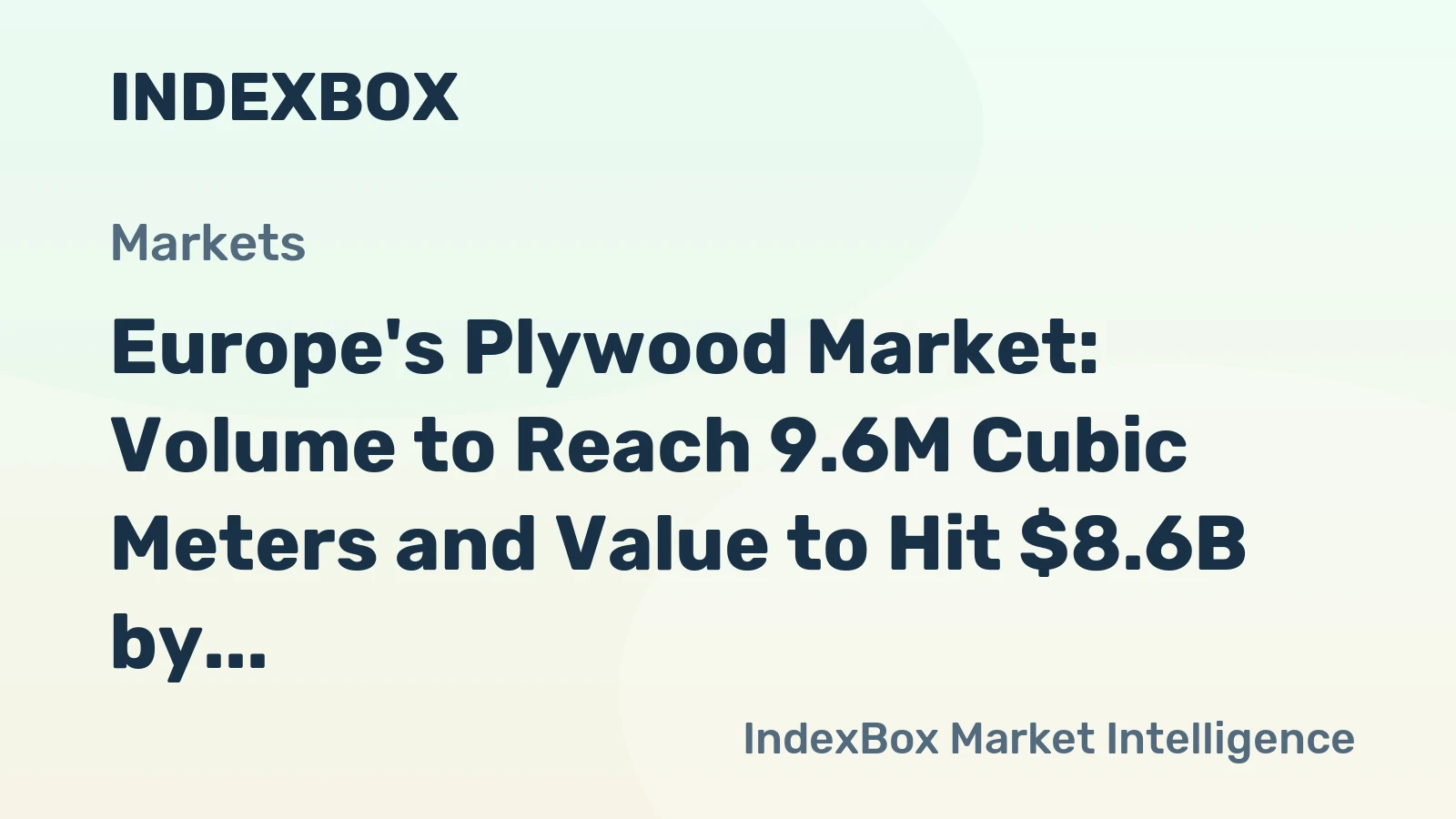 Europe's Plywood Market: Volume to Reach 9.6M Cubic Meters and Value to Hit $8.6B by 2035