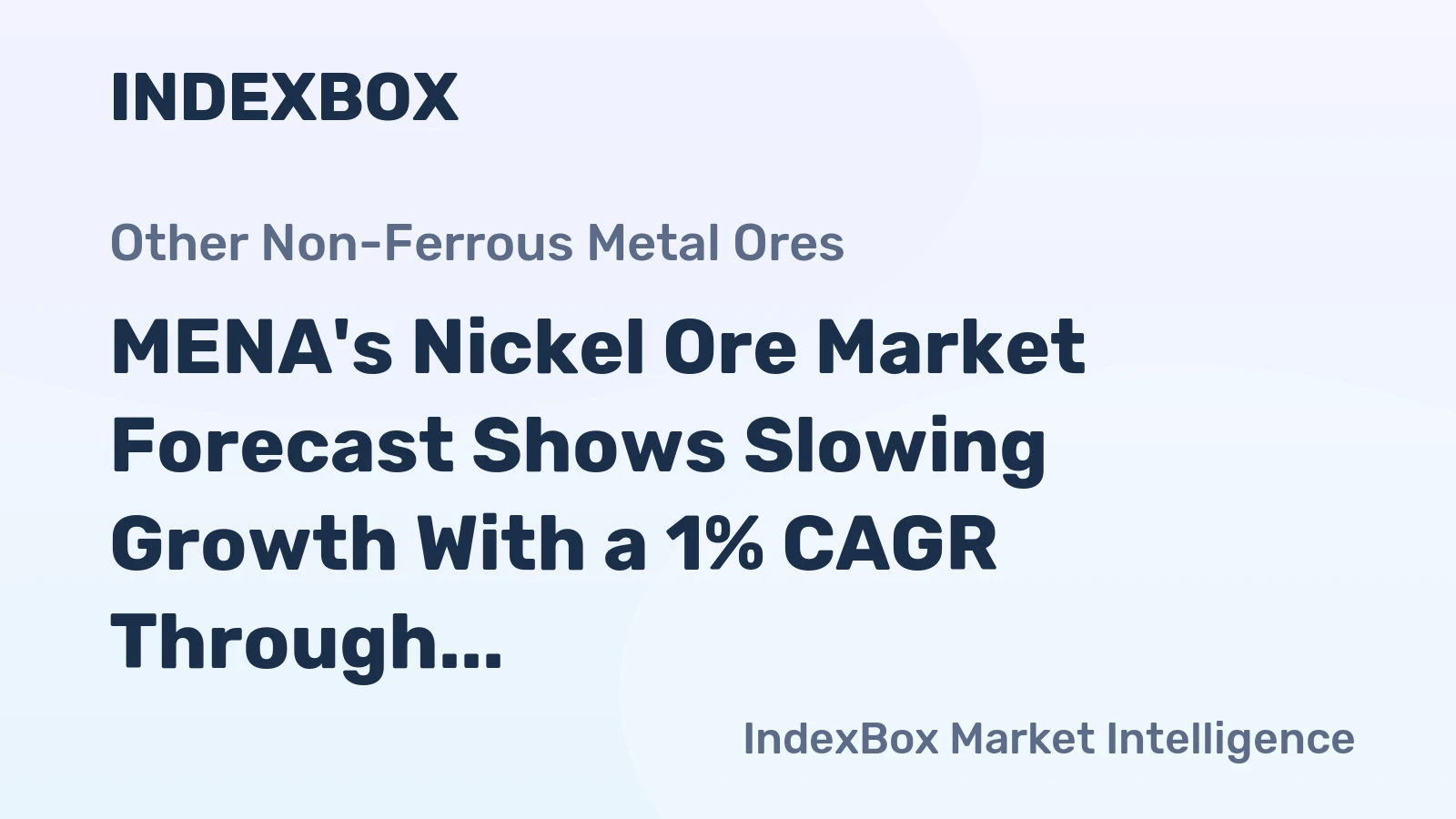 MENA's Nickel Ore Market Forecast Shows Slowing Growth With a 1% CAGR Through 2035