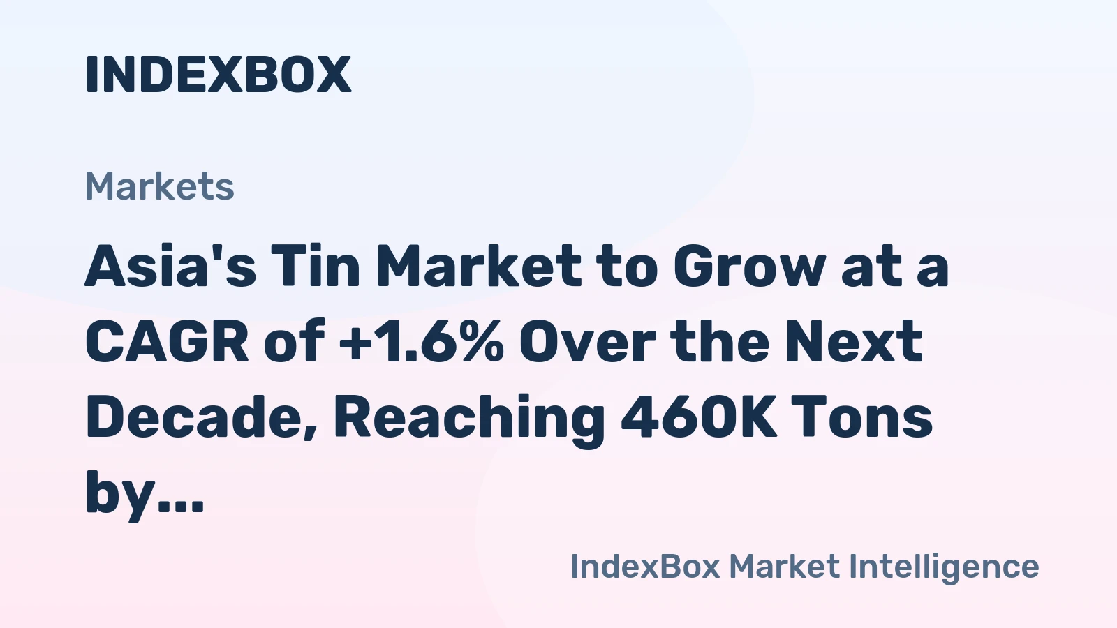 Asia's Tin Market to Grow at a CAGR of +1.6% Over the Next Decade, Reaching 460K Tons by 2035