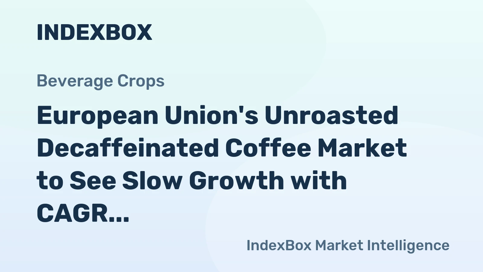 European Union's Unroasted Decaffeinated Coffee Market to See Slow Growth with CAGR of +0.6%