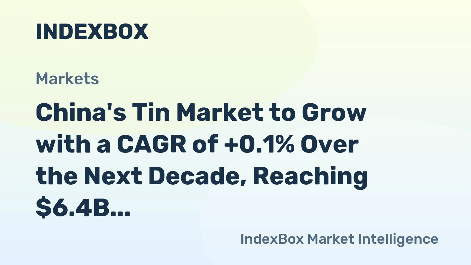 China's Tin Market to Grow with a CAGR of +0.1% Over the Next Decade, Reaching $6.4B by 2035