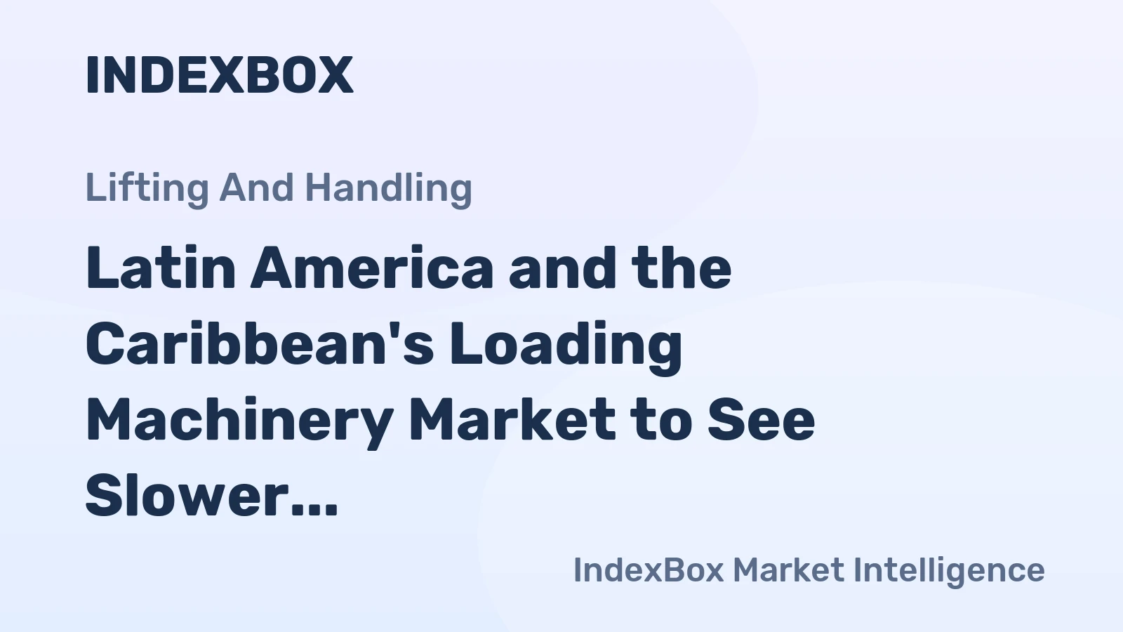 Latin America and the Caribbean's Loading Machinery Market to See Slower Growth With a 2.3% CAGR in Value Through 2035