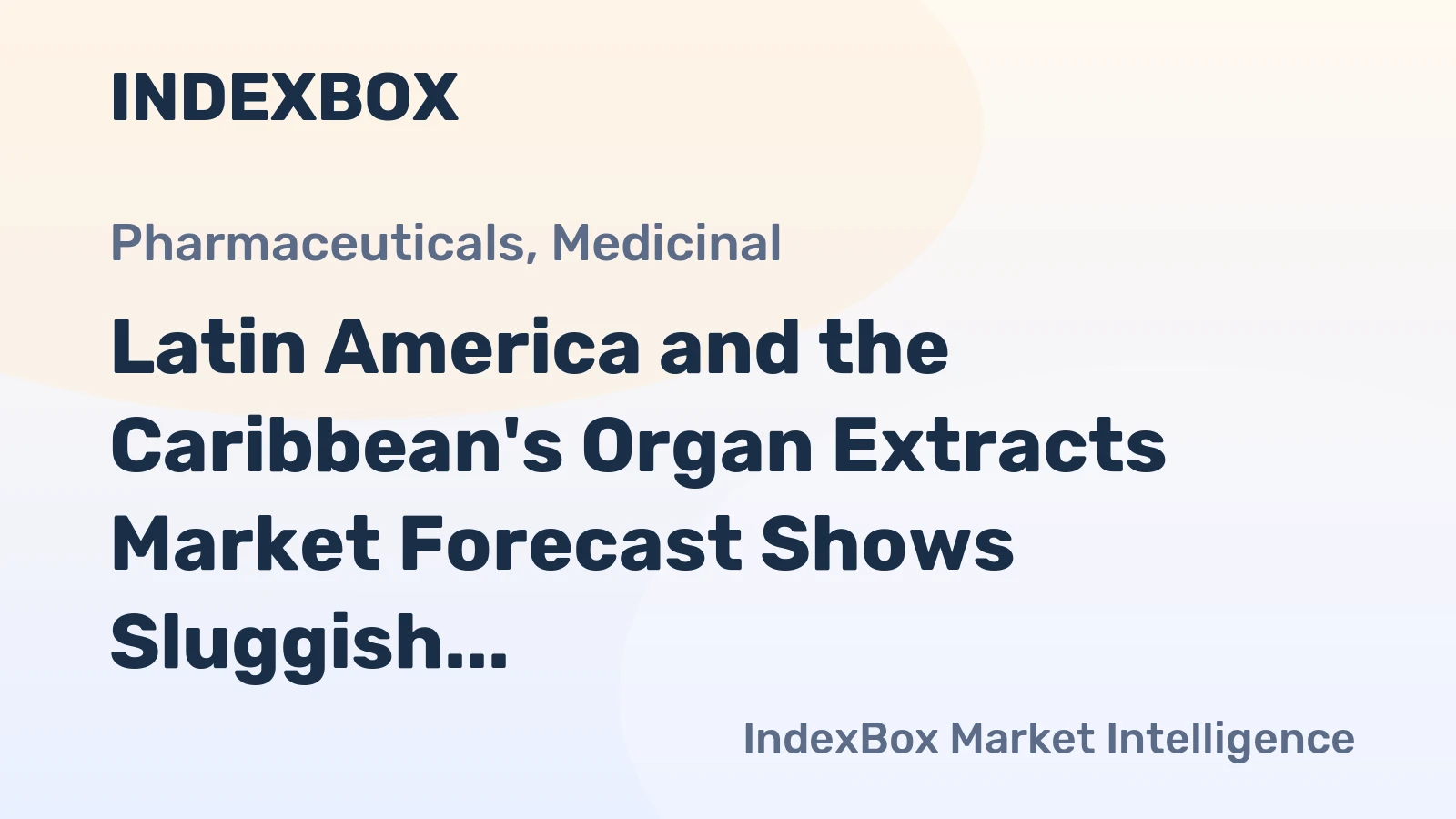 Latin America and the Caribbean's Organ Extracts Market Forecast Shows Sluggish Growth With a 0.6% CAGR in Value