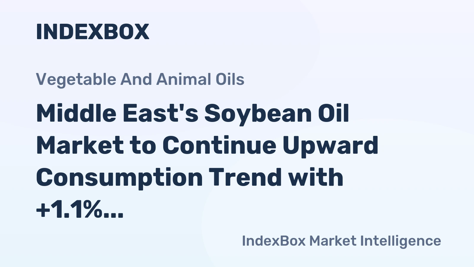 Middle East's Soybean Oil Market to Continue Upward Consumption Trend with +1.1% CAGR
